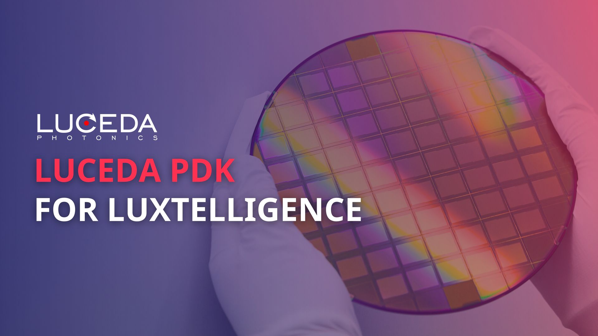 Luceda Photonics and Luxtelligence release new PDK for Luxtelligence’s ...