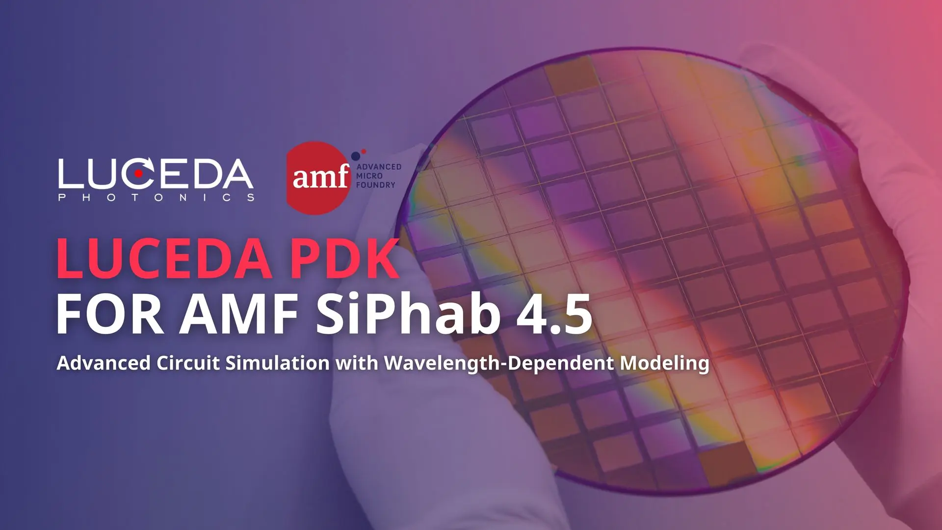New Luceda PDK for AMF SiPhab 4.5: Advanced Wavelength-Dependent ...